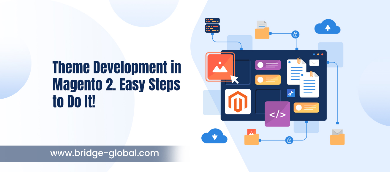 Magento 2 Theme Development. Easy Steps to Do It.