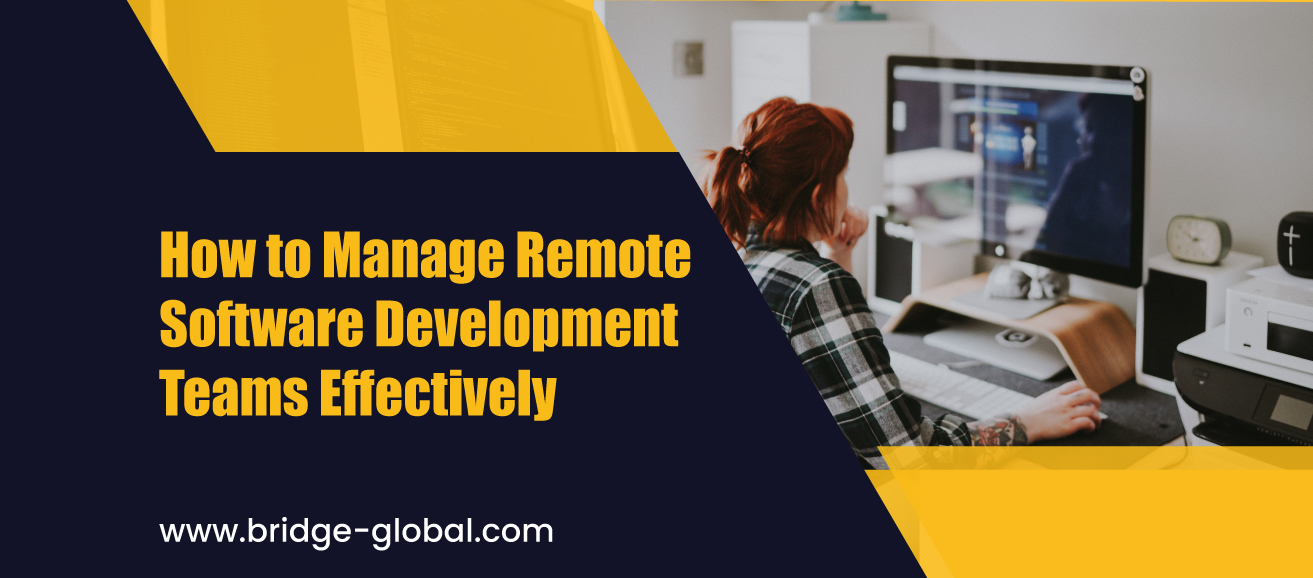 7 Tips to Organize & Manage a Remote Software Development Team