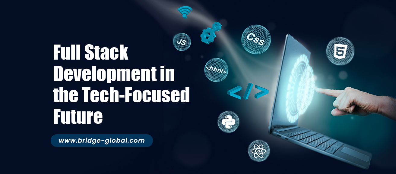 The Future of Full Stack Development: Navigating the Technological Horizon